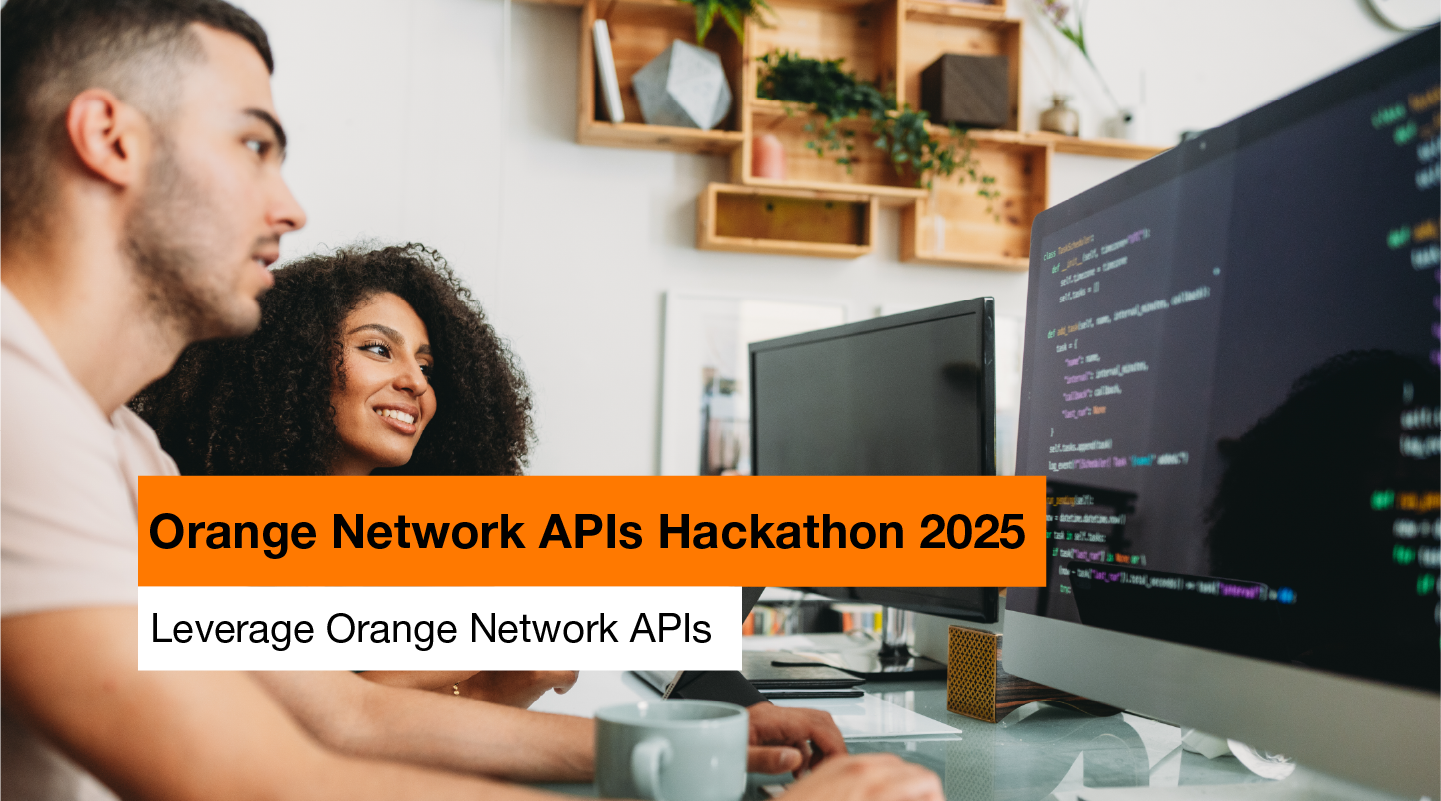 Orange Network APIs Hackathon 2025 - Get ready to use Orange APIs to provide a trusted customer ...