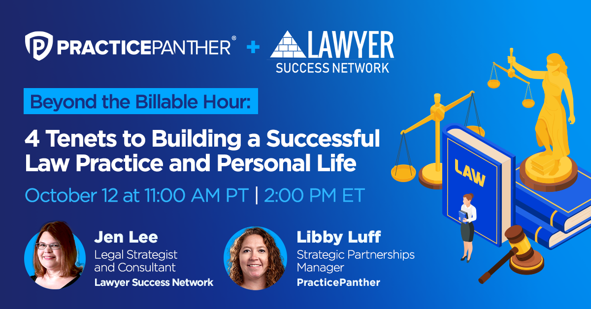 Beyond the Billable Hour: 4 Tenets to Building a Successful Law Practice and Personal Life