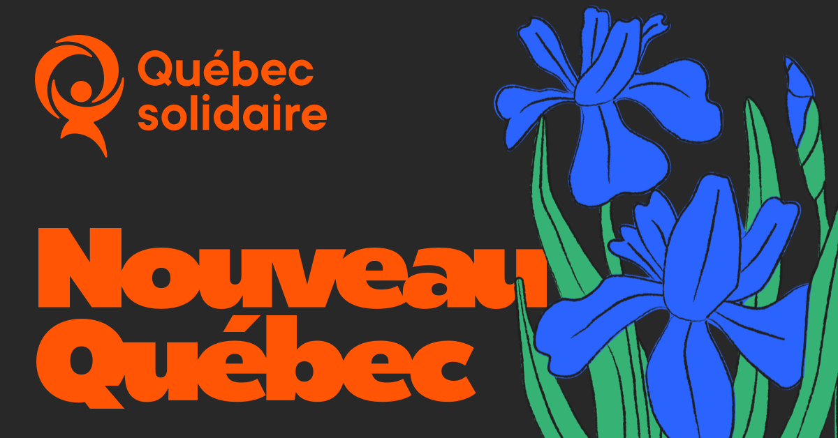 Nouveau Québec: construisons ensemble un pays qui nous ressemble avec Québec solidaire
